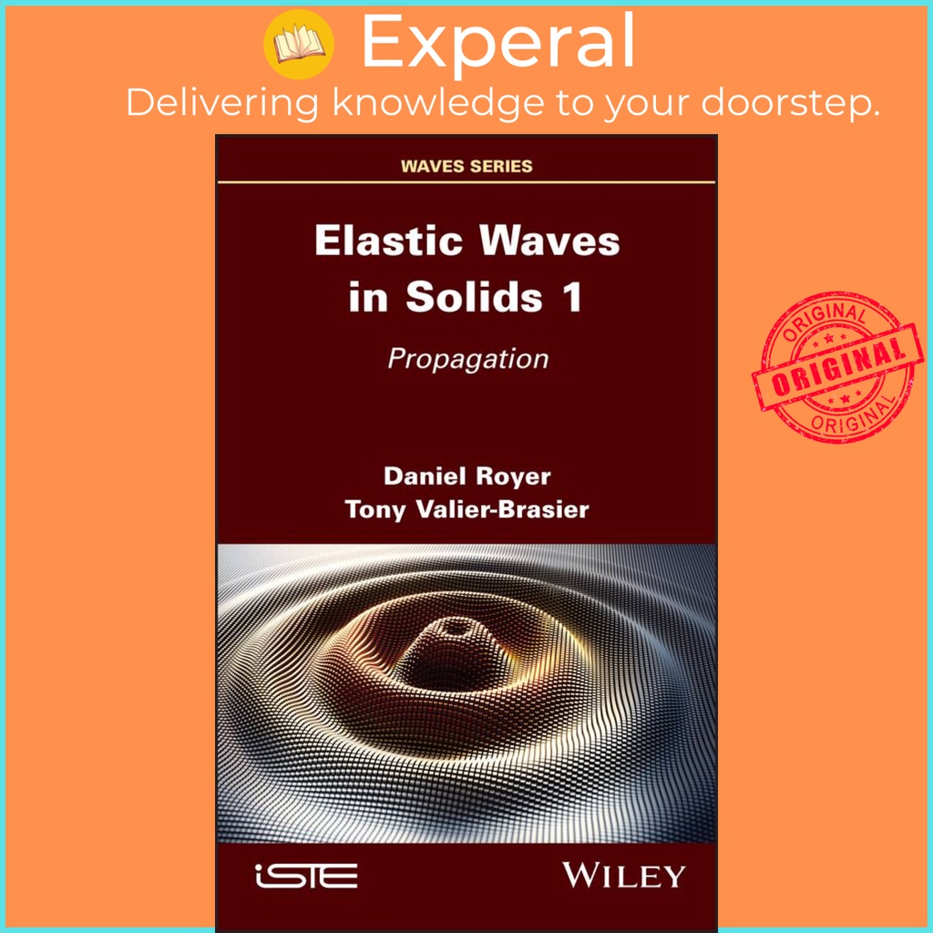 Elastic Waves in Solids, Volume 1 - Propagation by Tony Valier-Brasier (US edition, hardcover ...
