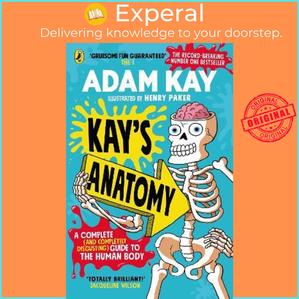 Kay's Anatomy : A Complete (and Completely Disgusting) Guide to the ...