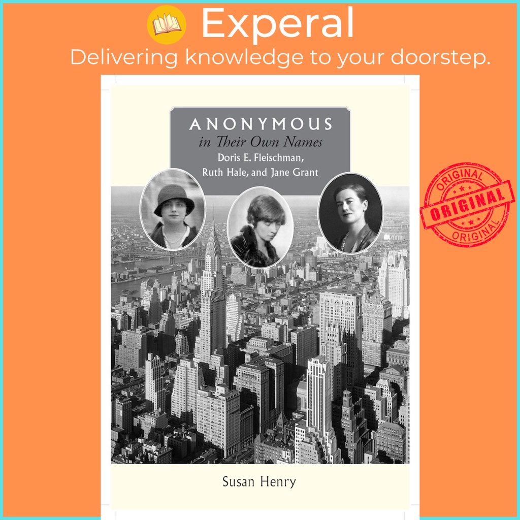 Anonymous in Their Own Names : Doris E. Fleischman, Ruth Hale, and Jane ...