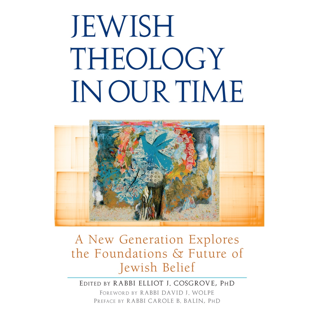 Jewish Theology in Our Time - A New Generation Explores the Foundations ...