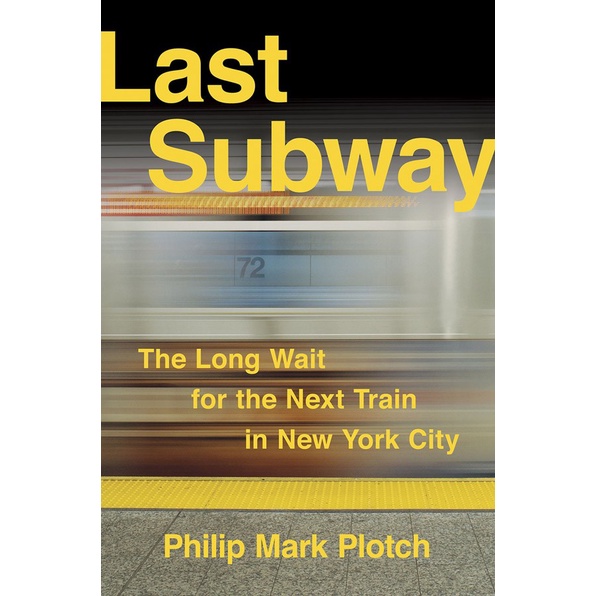 Last Subway : The Long Wait for the Next Train in New York City by ...