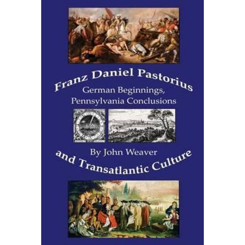 Franz Daniel Pastorius and Transatlantic Culture : German Beginnings ...