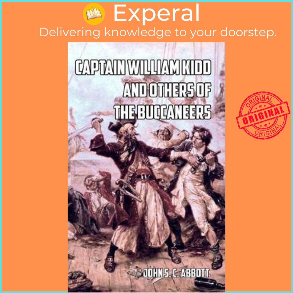 Captain William Kidd and Others of the Buccaneers by John S C Abbott ...