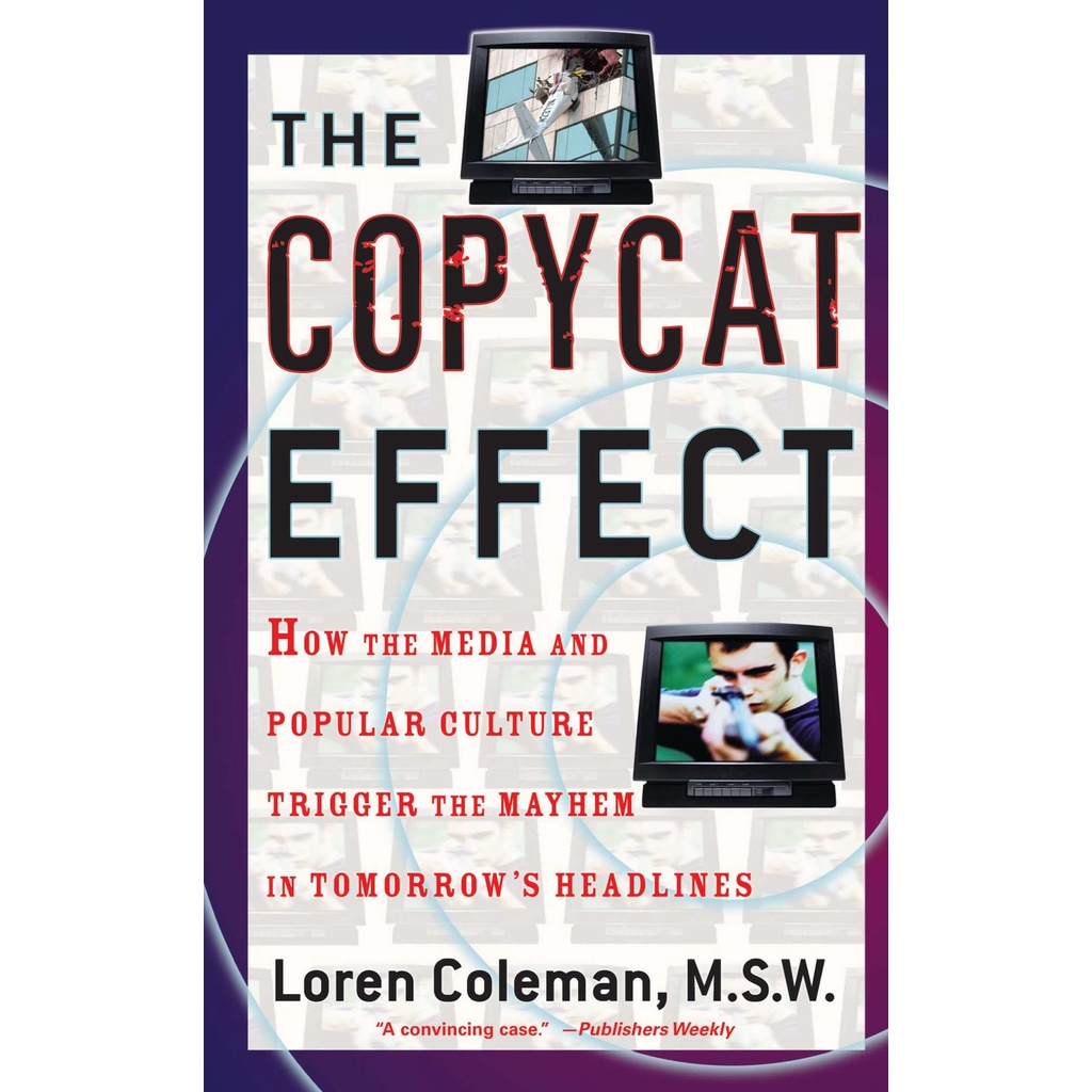 The Copycat Effect - How the Media and Popular Culture Trigger the ...
