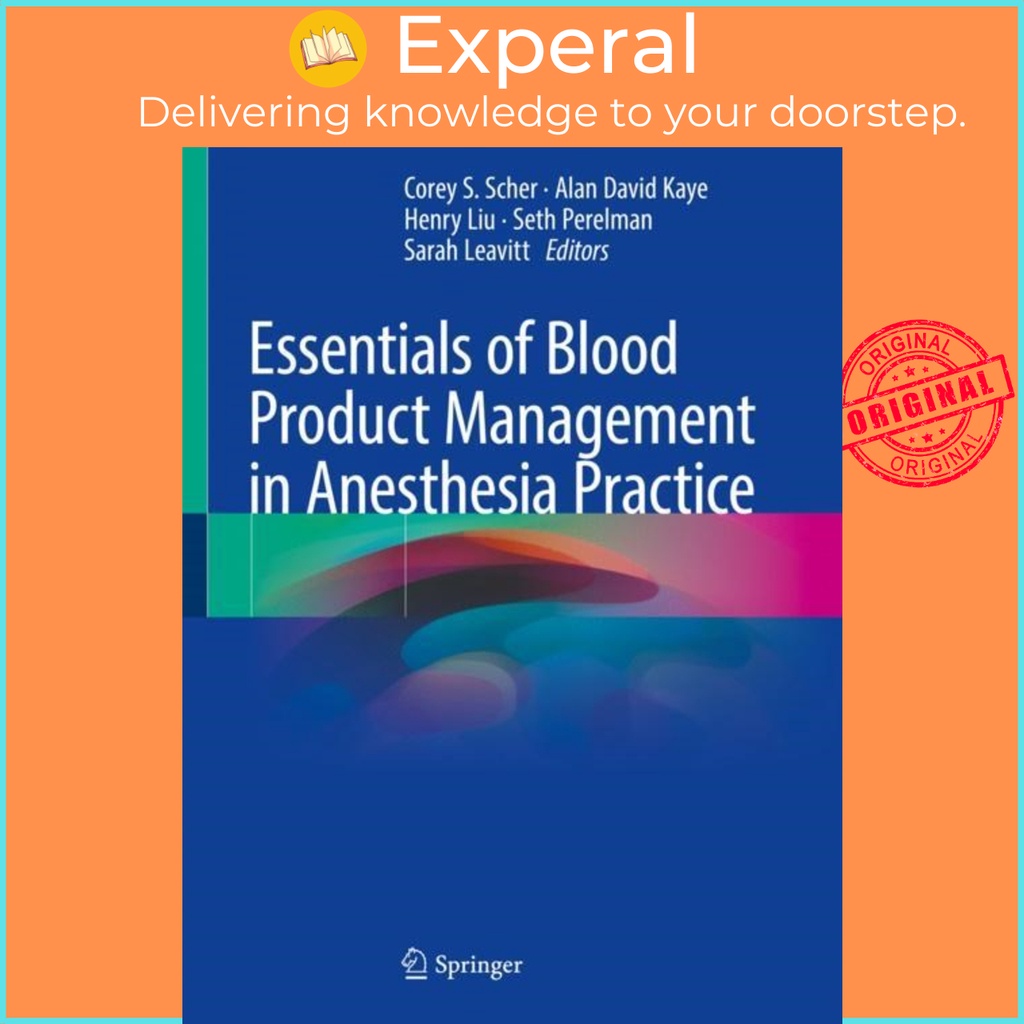 Essentials of Blood Product Manageme by Corey S. Scher Alan David Kaye ...