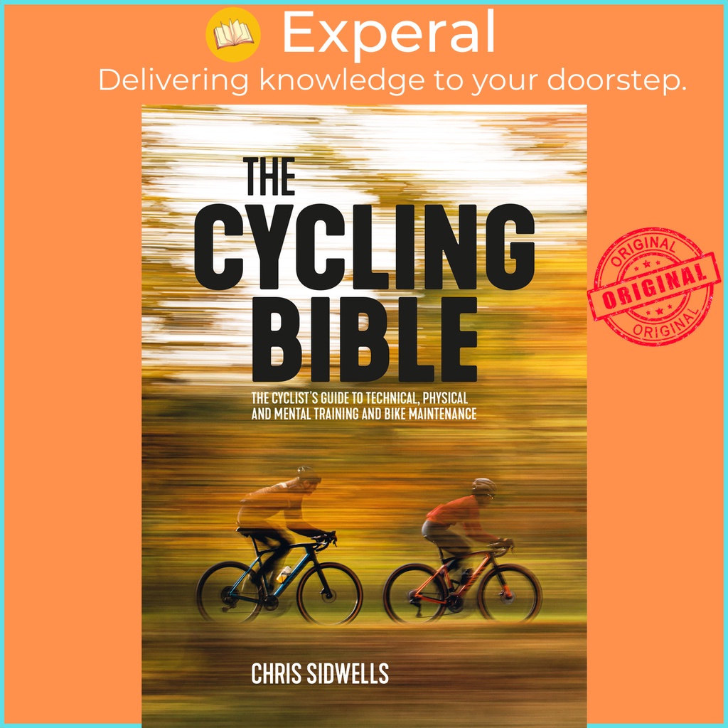 The Cycling Bible - The cyclist’s guide to technical, physical and ...