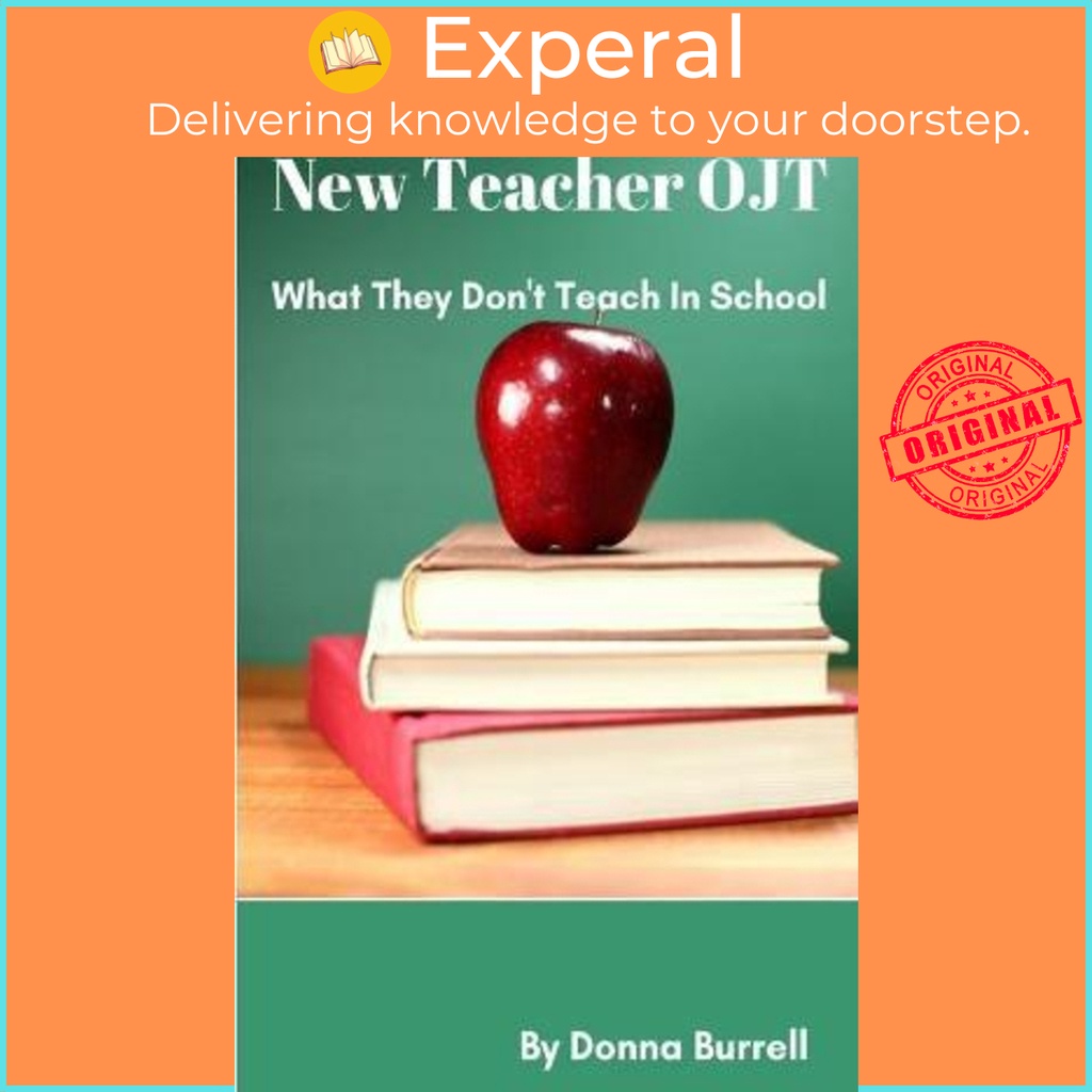 New Teacher OJT : What They Don't Teach In School by Donna Burrell ...