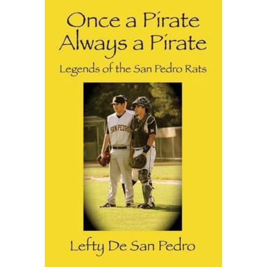 Once a Pirate Always a Pirate : Legends of the San Pedro Rats by Lefty ...