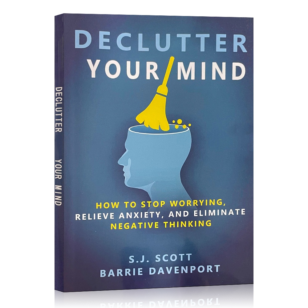 Declutter Your Mind: How To Stop Worrying, Relieve Anxiety, and ...