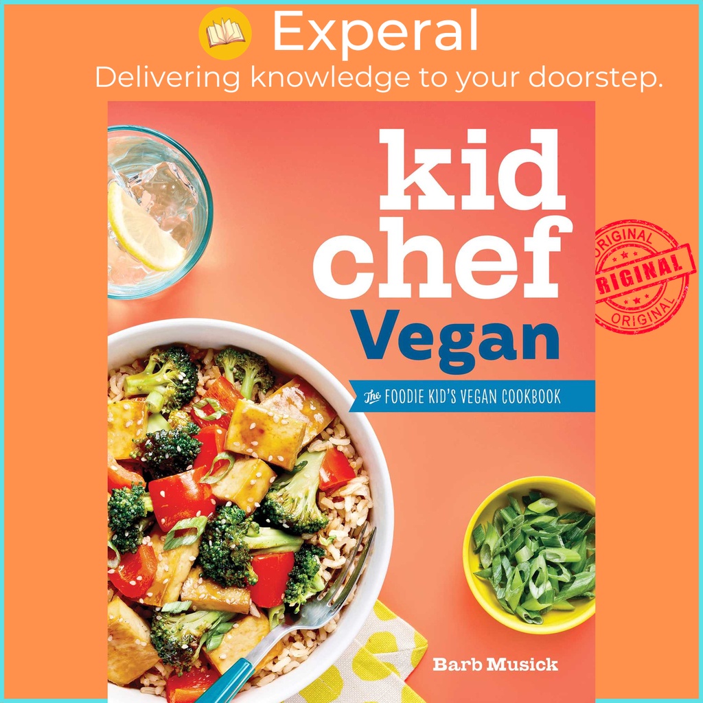 Kid Chef Vegan - The Foodie Kid's Vegan Cookbook by Barb Musick (US ...