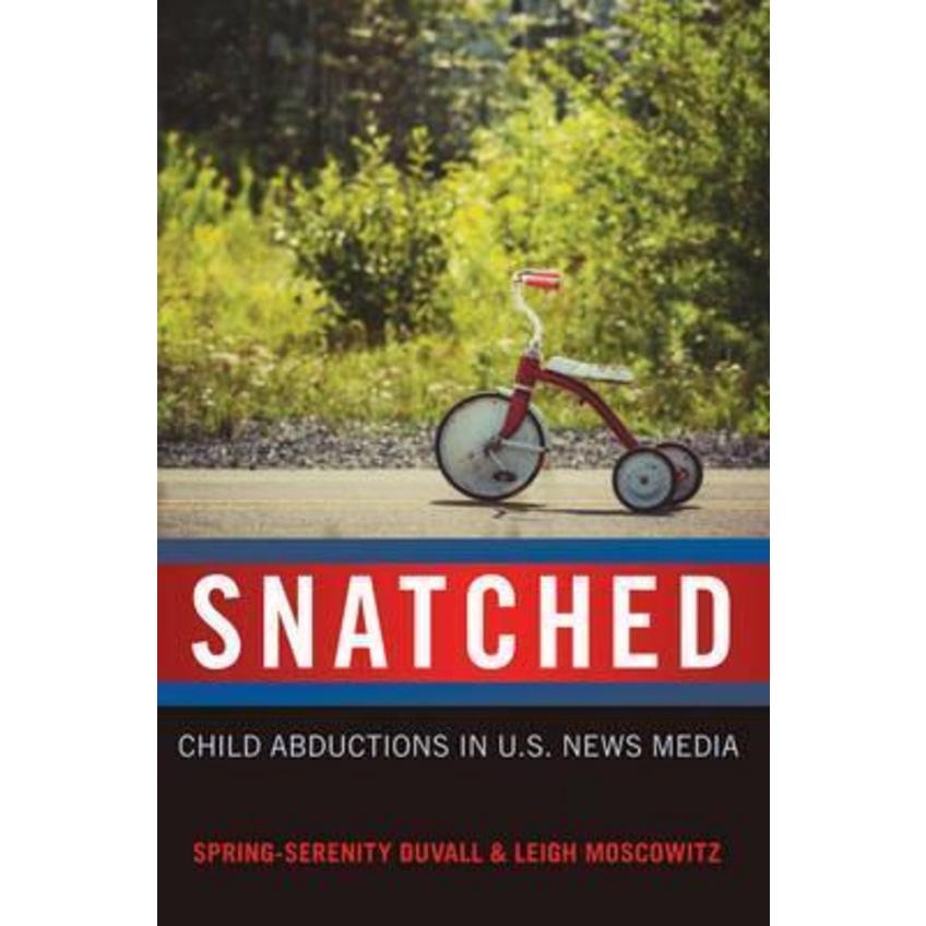 Snatched : Child Abductions in U.S. News Media by Leigh Moscowitz (US ...