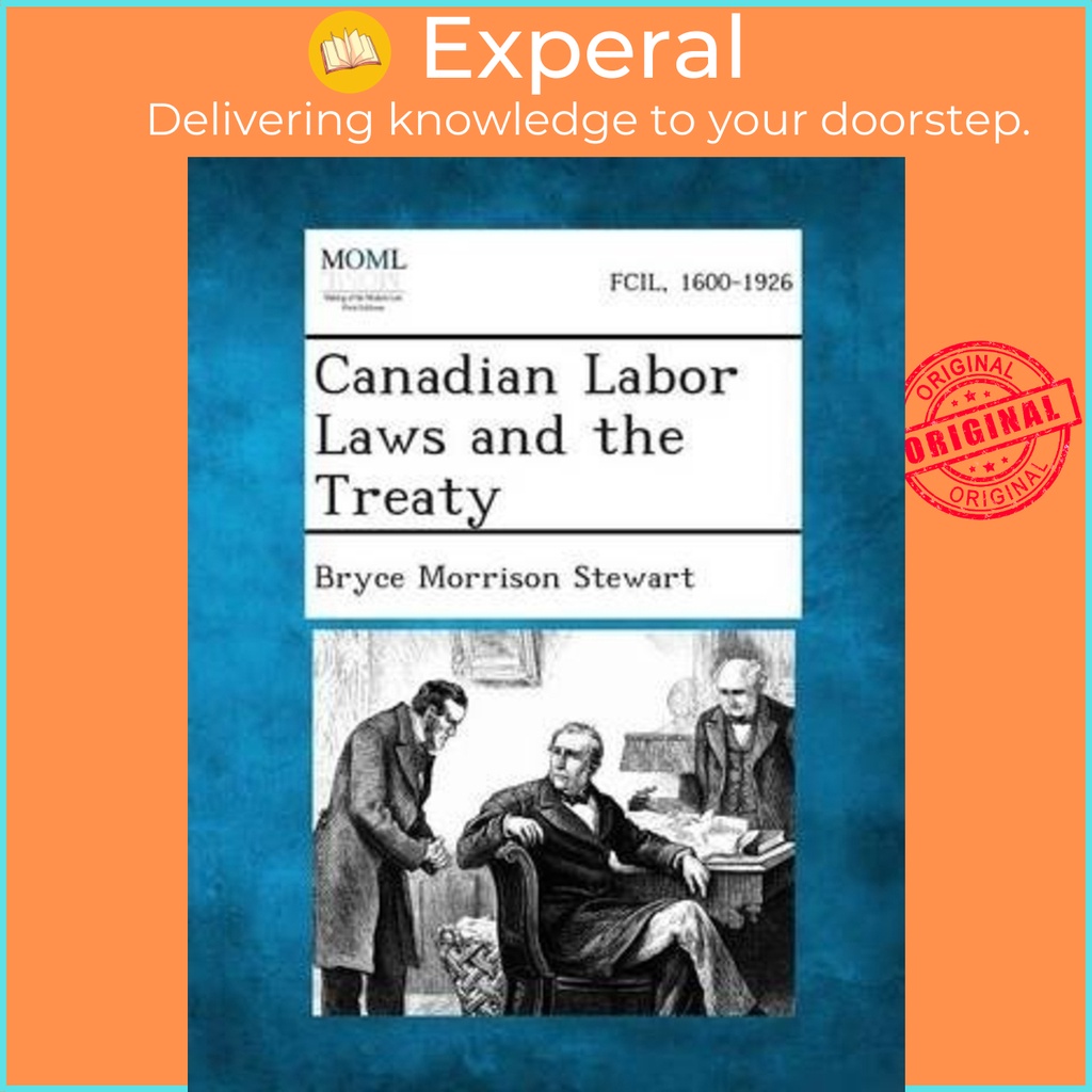 Canadian Labor Laws and the Treaty by Bryce Morrison Stewart (paperback) | Shopee Singapore