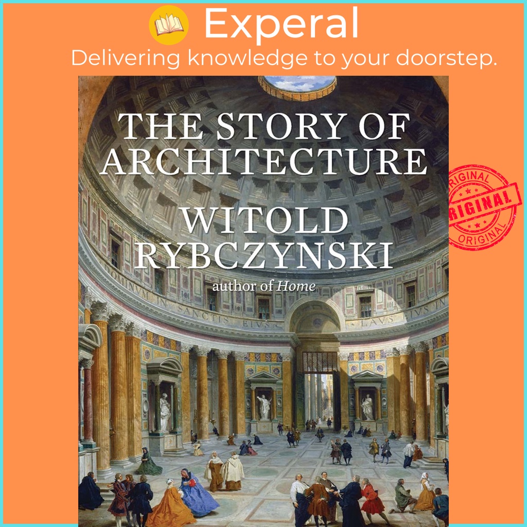 The Story of Architecture by Witold Rybczynski (US edition, hardcover ...