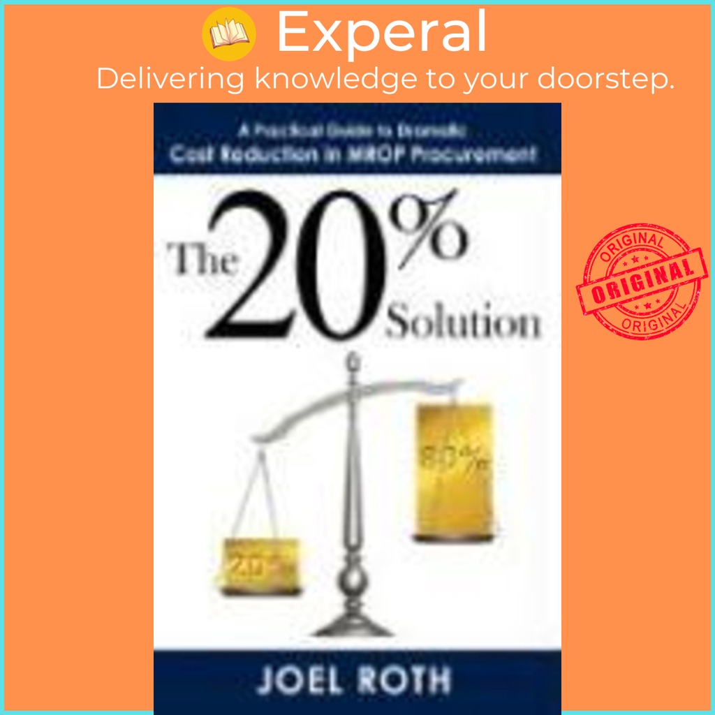 The 20% Solution : A Practical Guide To Dramatic Cost Reduction In MROP ...