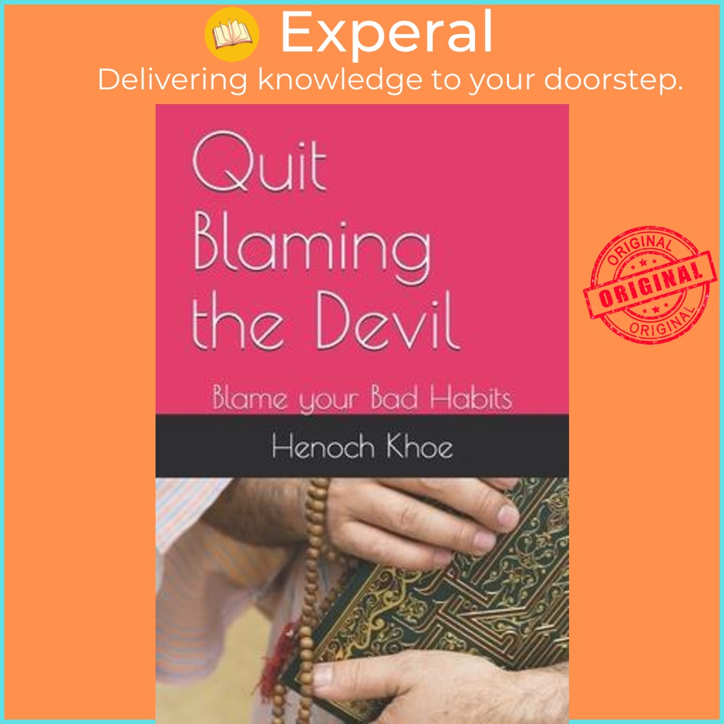 Quit Blaming the Devil : Blame your Bad Habits by Henoch Khoe ...