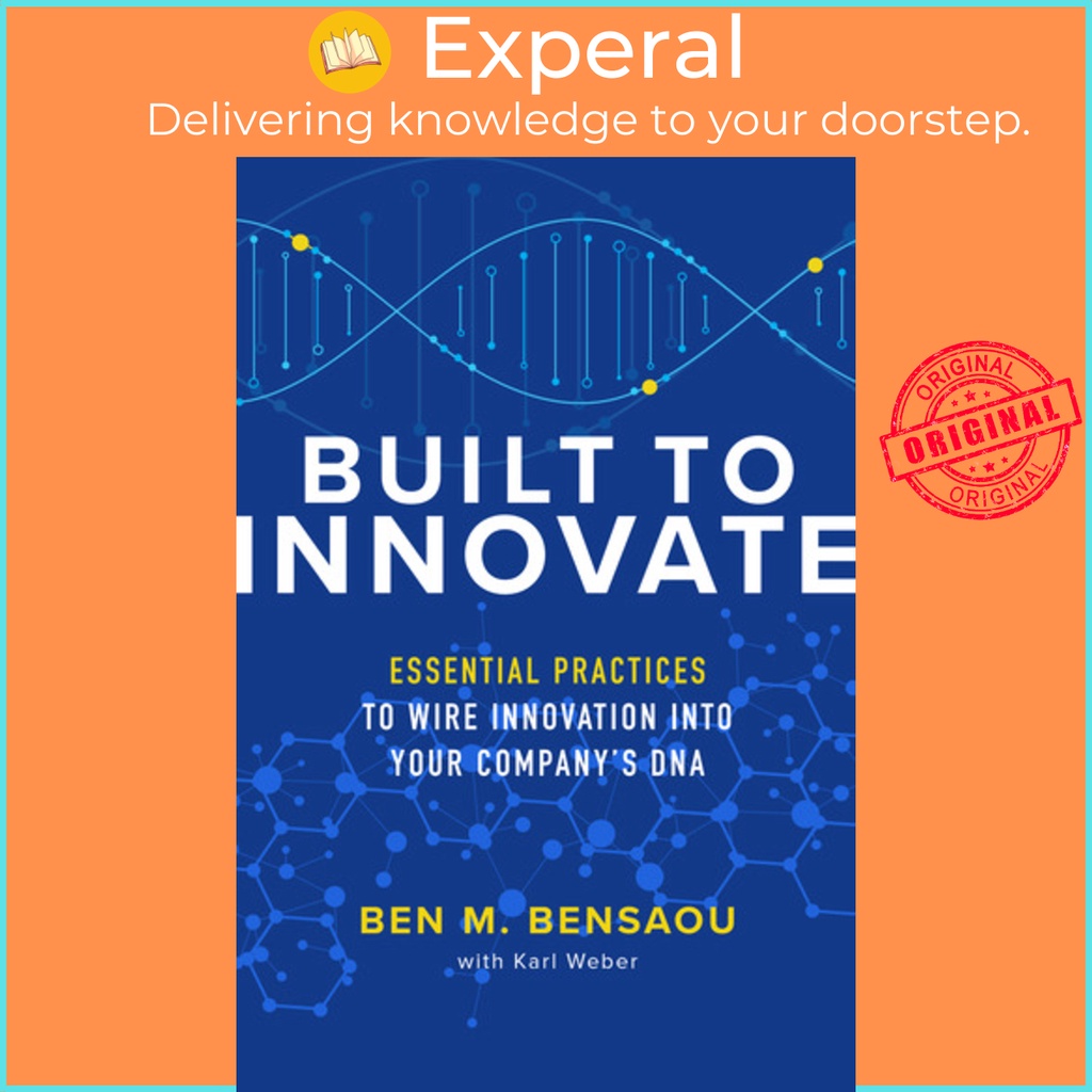 Built to Innovate: Essential Practices to Wire Innovation into Your ...