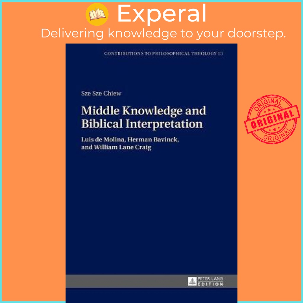 Middle Knowledge and Biblical Interpretation : Luis de Molina, Herman ...