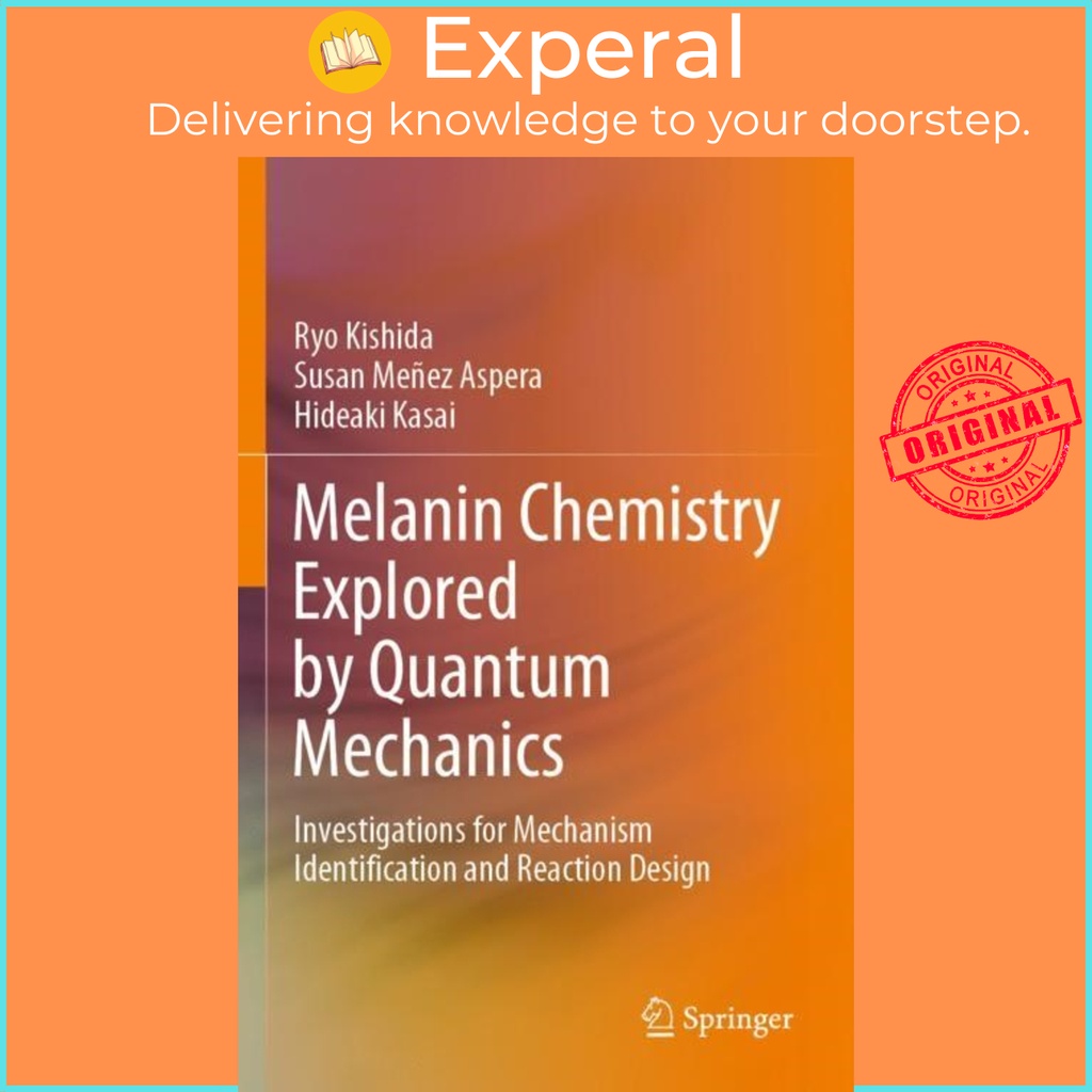 Melanin Chemistry Explored by Quantum Mechanics : Investigat by Ryo Kishida Susan Meñez Aspera ...