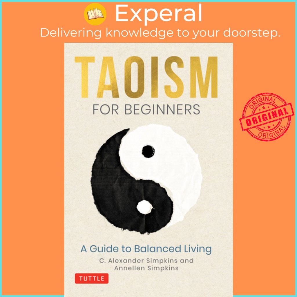 Taoism for Beginners : A Guide to Balanced Living by C. Alexander Simpkins Annellen Simpkins (US ...