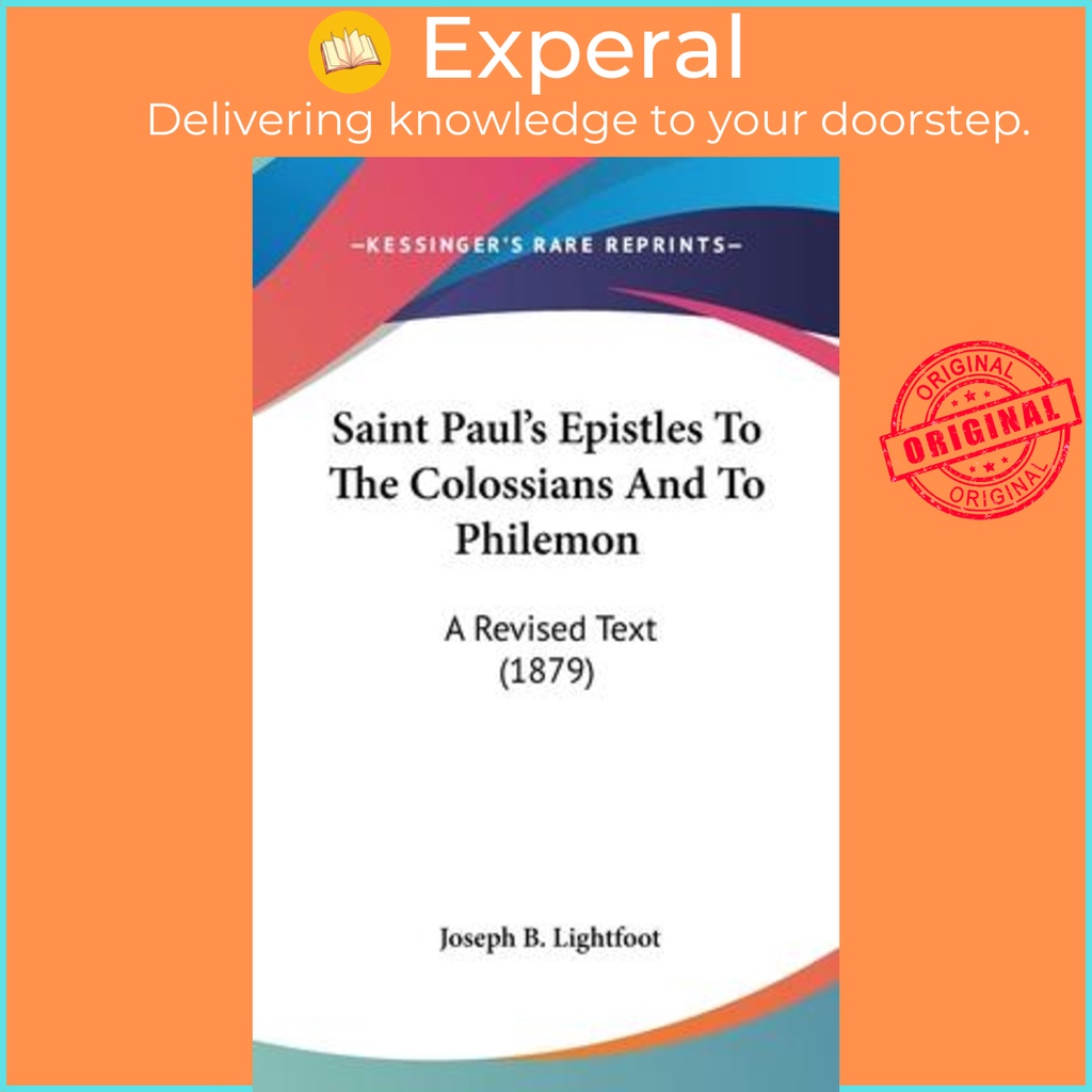 Saint Paul's Epistles To The Colossians And To Philemon : A Revised ...