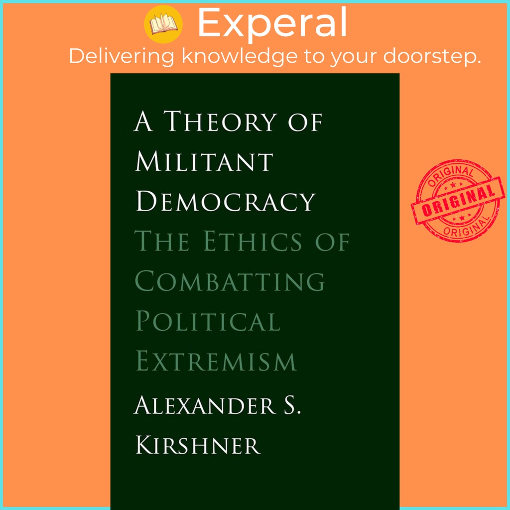 A Theory of Militant Democracy : The Ethics of Combatting Political Ext ...