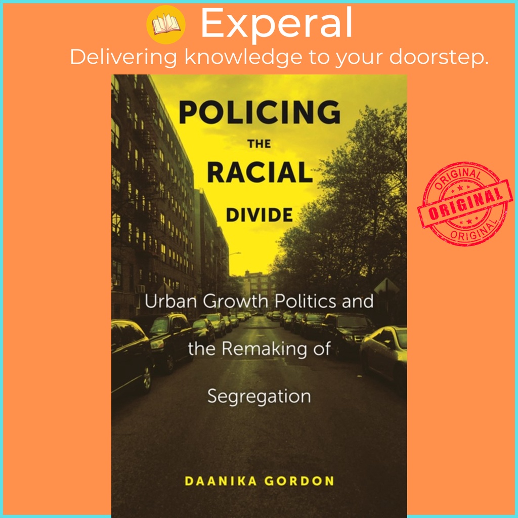 Policing the Racial Divide : Urban Growth Politics and the Remaking of ...