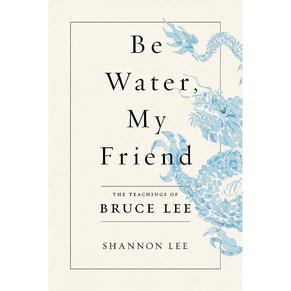 Selling Be Water My Friend the Teachings of Bruce Lee by Shannon Lee ...