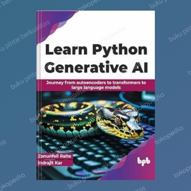 Learn Python Generative AI: Journey from autoencoders to transformers ...