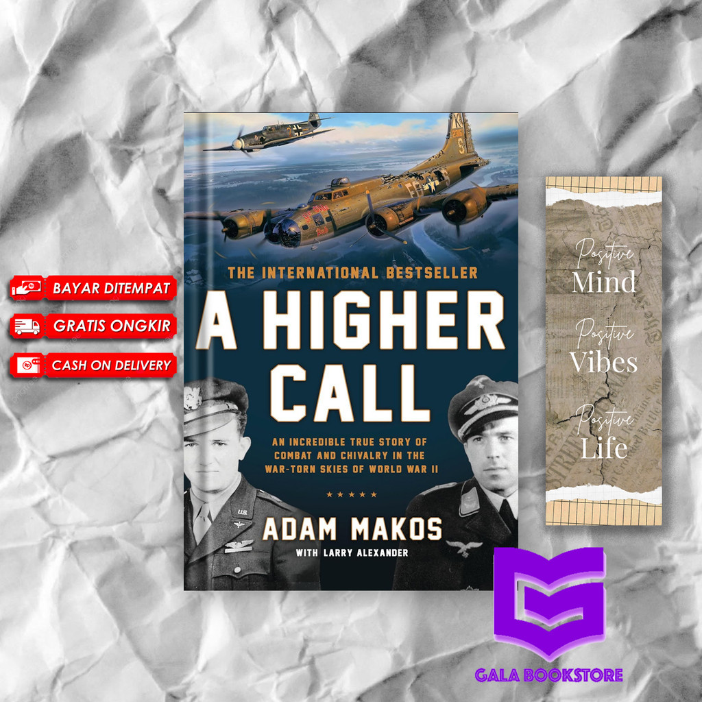 A Higher Call: An Incredible True Story of Combat and Chivalry in the ...