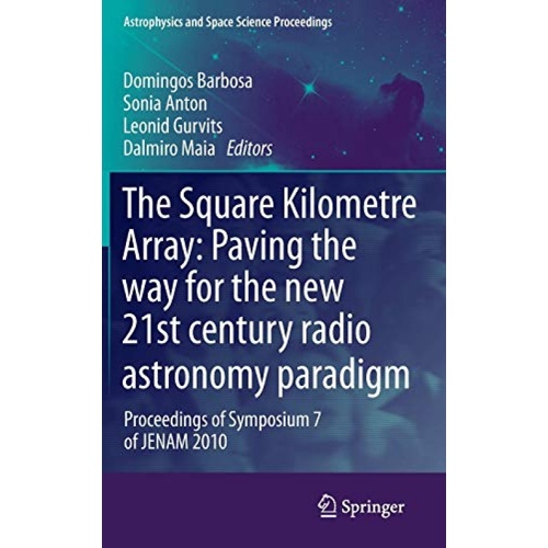 The Square Kilometre Array Paving The Way For The New 21st Century ...