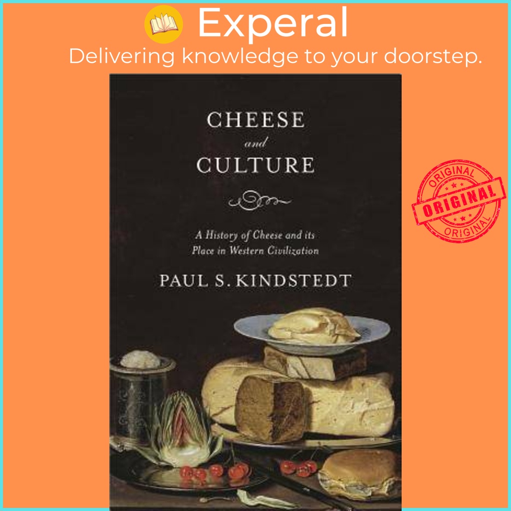 Cheese and Culture - A History of Cheese and Its Place in Western ...