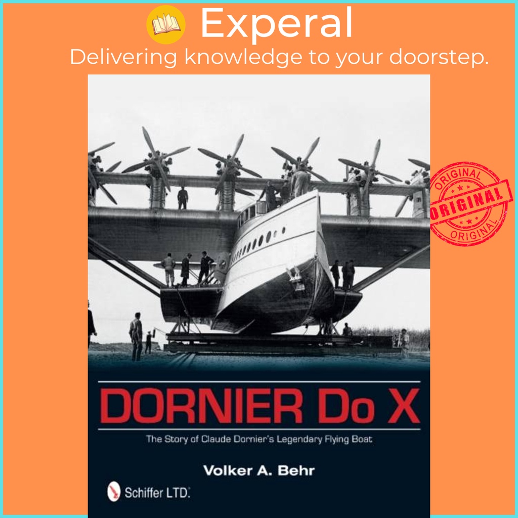 Dornier Do X - The Story of Claude Dornier's Legendary Flying Boat by ...