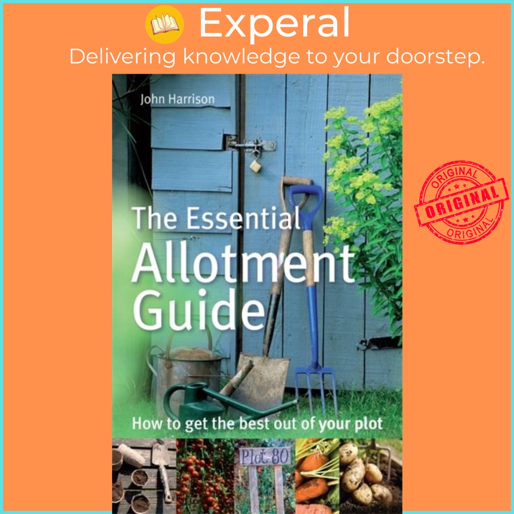 The Essential Allotment Guide - How to Get the Best out of Your Plot by ...