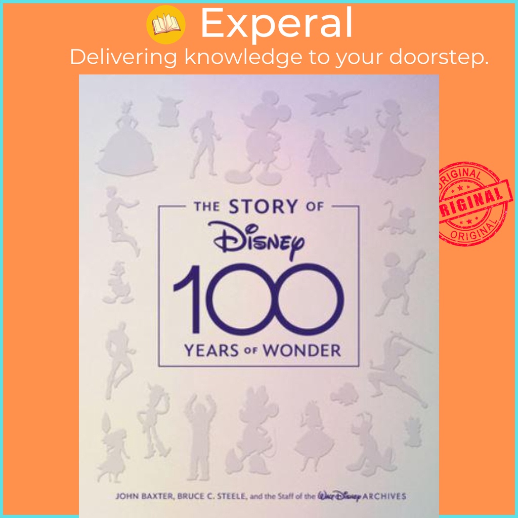 The Story of Disney: 100 Years of W by John Baxter,Bruce Steele,Staff ...