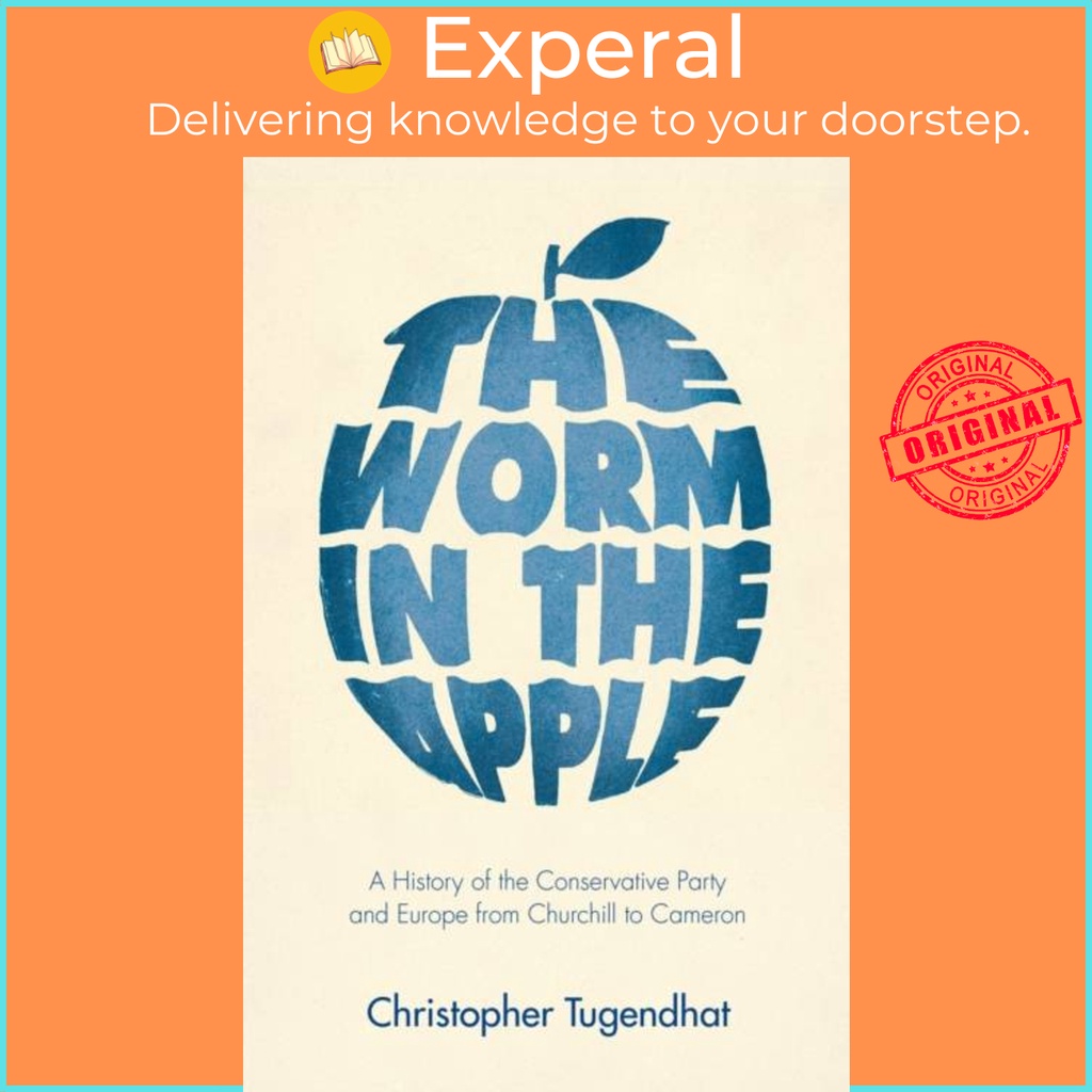 The Worm in the Apple - A History of the Conservative Party and Europe ...