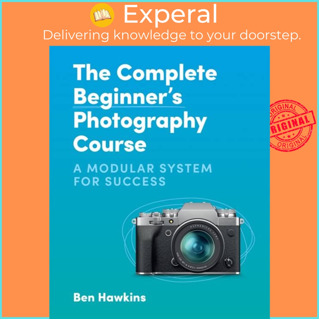 The Complete Beginner's Photography Course - A Modular System for ... The Complete Beginner's Photography Course - A Modular System for ...
