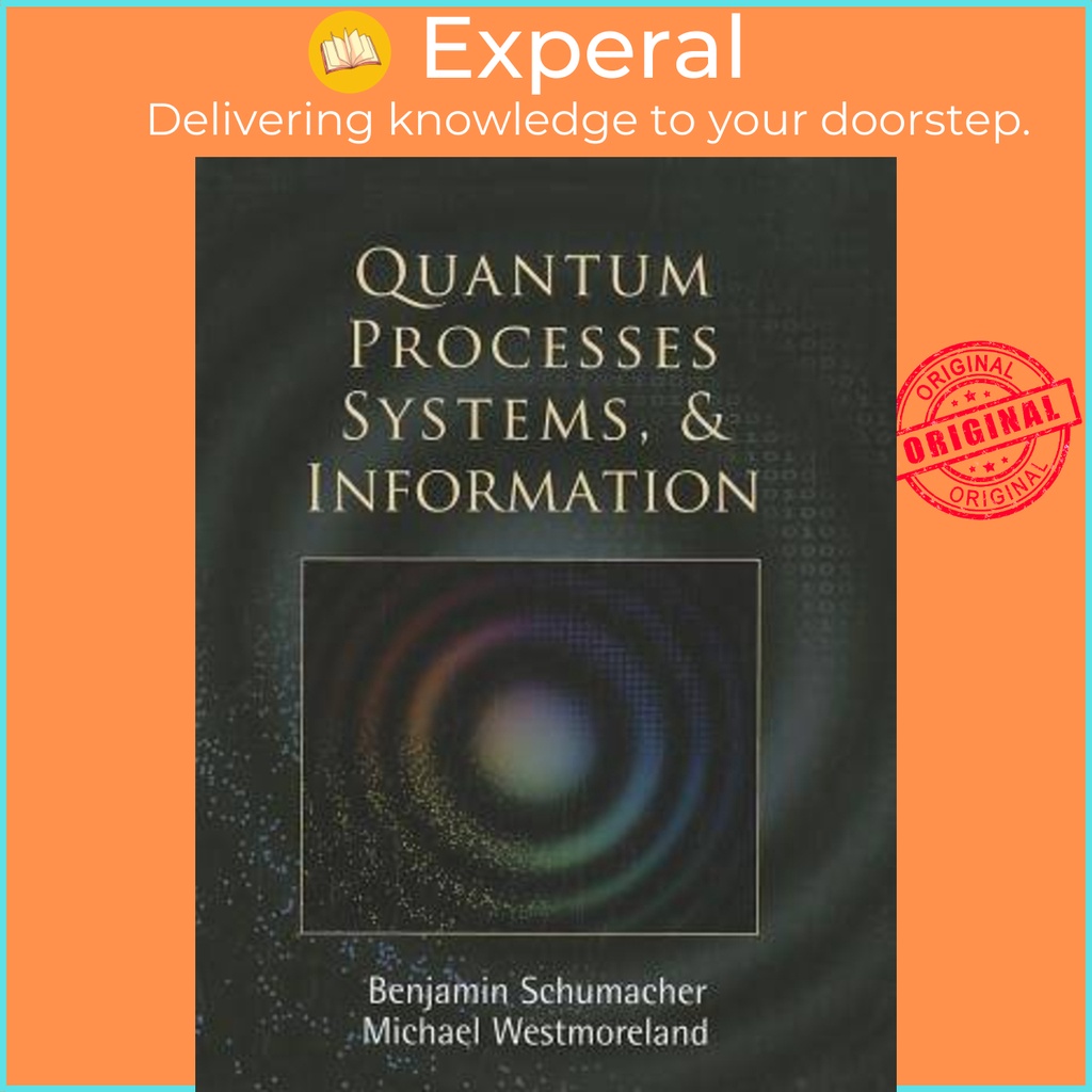 Quantum Processes Systems, and Information by Benjamin Schumacher (US ...