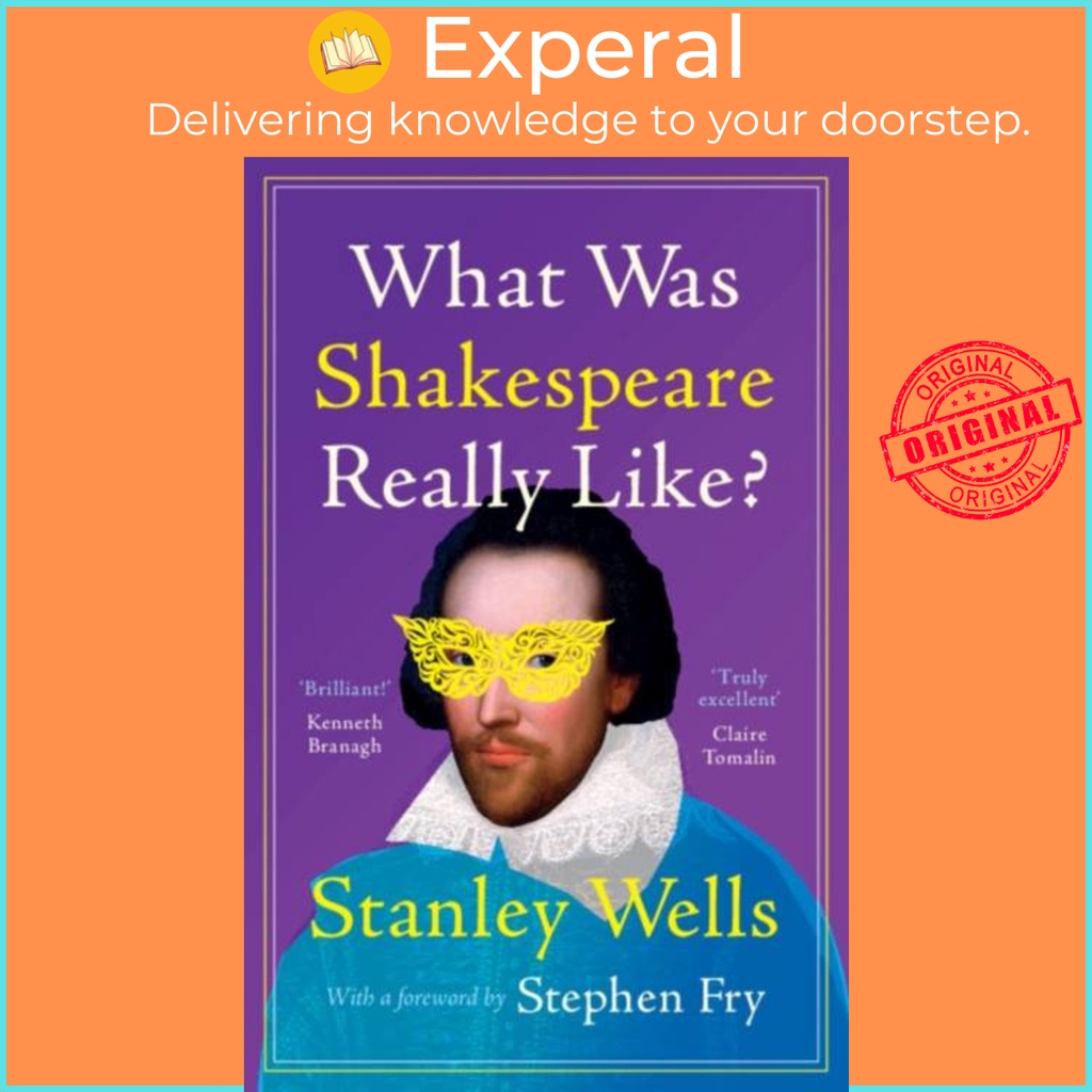 What Was Shakespeare Really Like? by Stanley Wells (UK edition ...