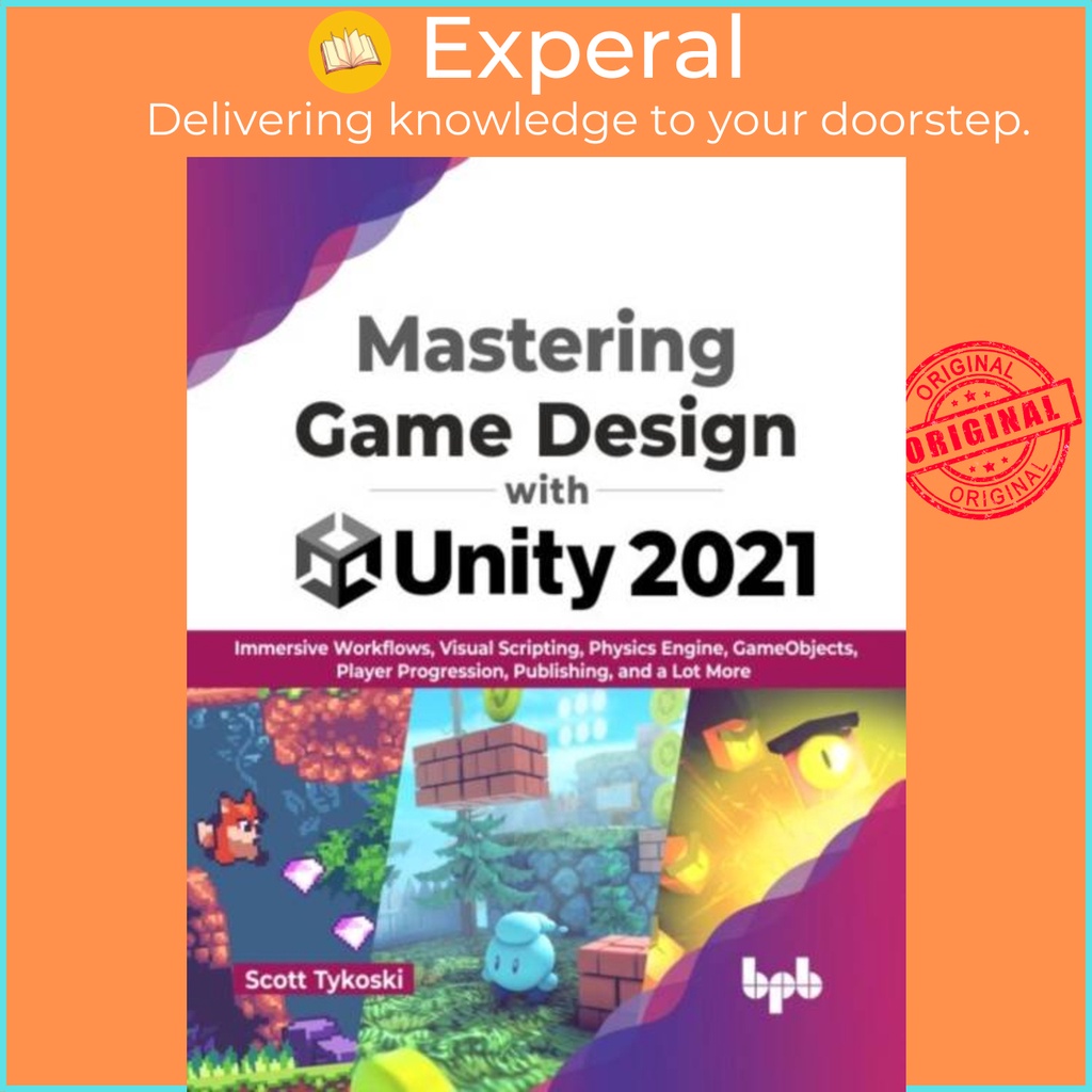 Mastering Game Design with Unity 2021 - Immersive Workflows, Visual ...