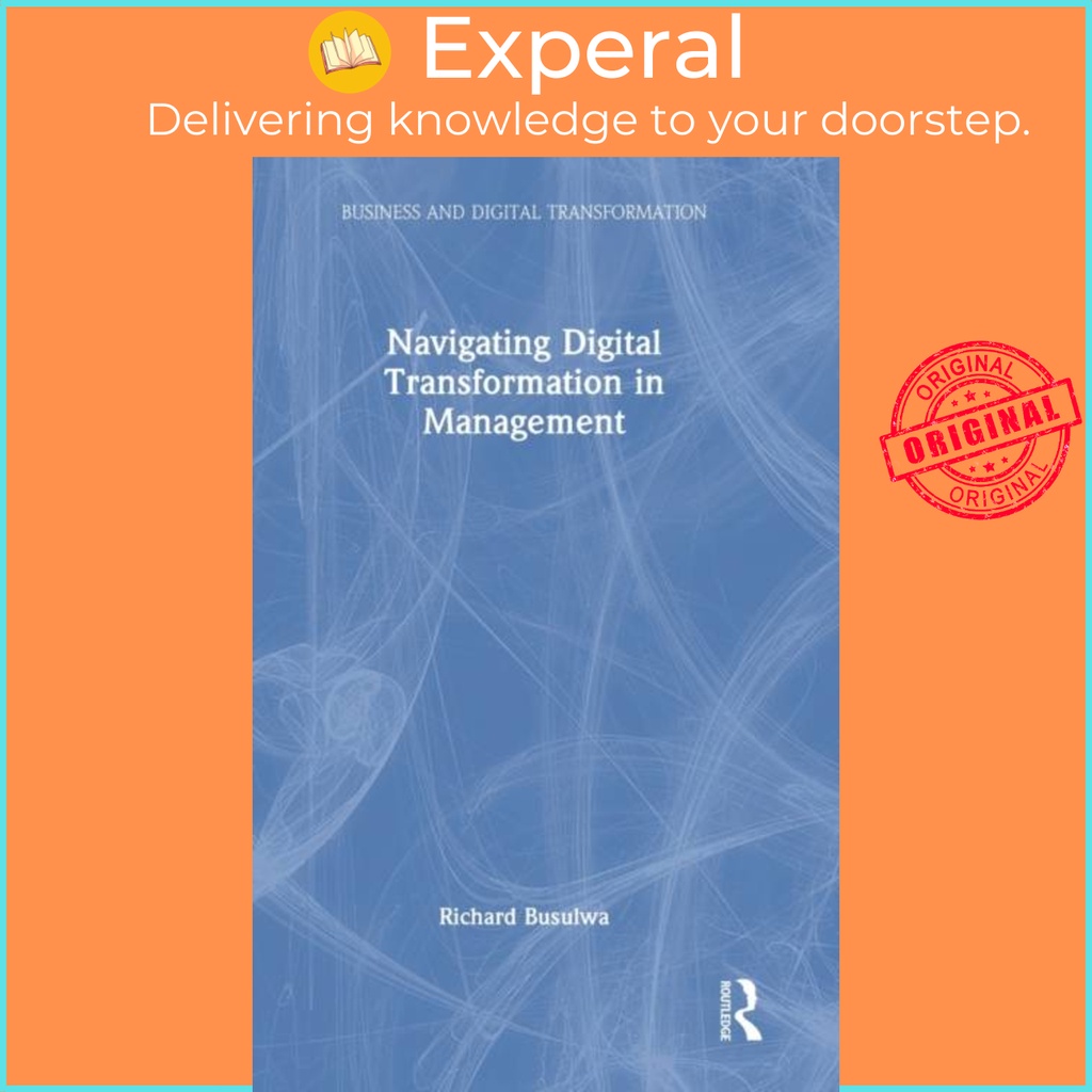 Navigating Digital Transformation in Management by Richard Busulwa (UK ...