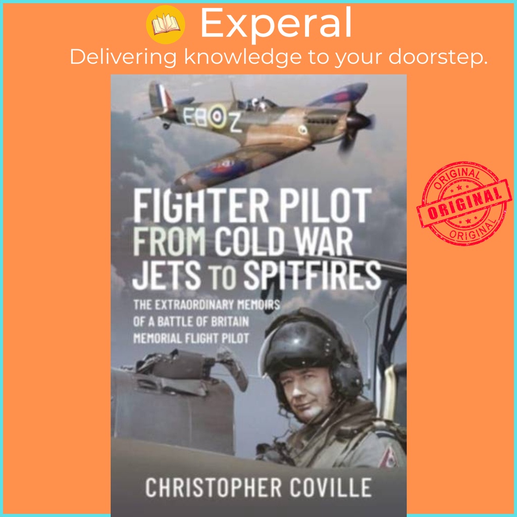 Fighter Pilot: From Cold War Jets to Spitfires - The Extraordinary ...