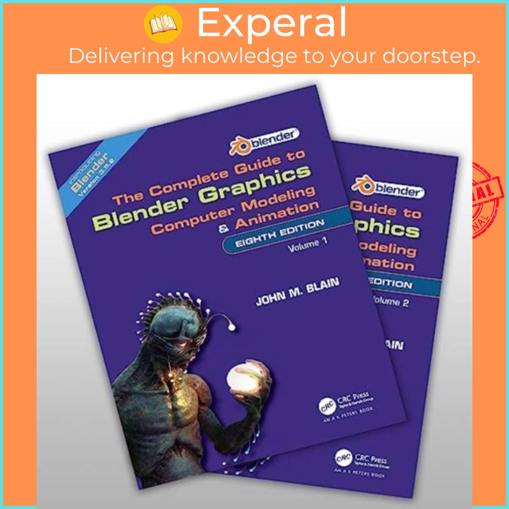 The Complete Guide to Blender Graphics - Computer Modeling and Animation: Volum by John M. Blain ...