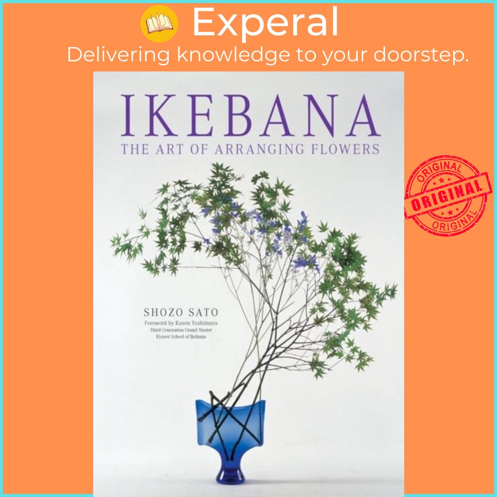 Ikebana: The Art of Arranging Flowers by Shozo Sato (UK edition ...
