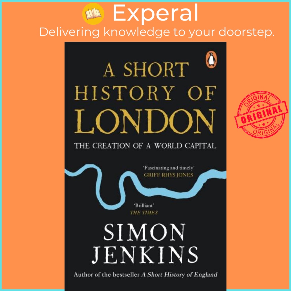 A Short History of London - The Creation of a World Capital by Simon ...