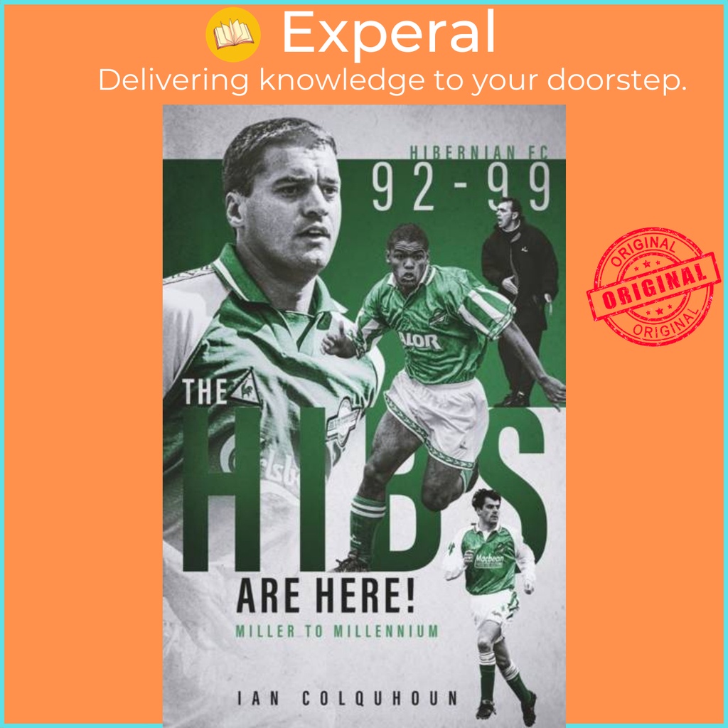 The Hibs are Here - Miller to Millennium by Ian Colquhoun (UK edition ...