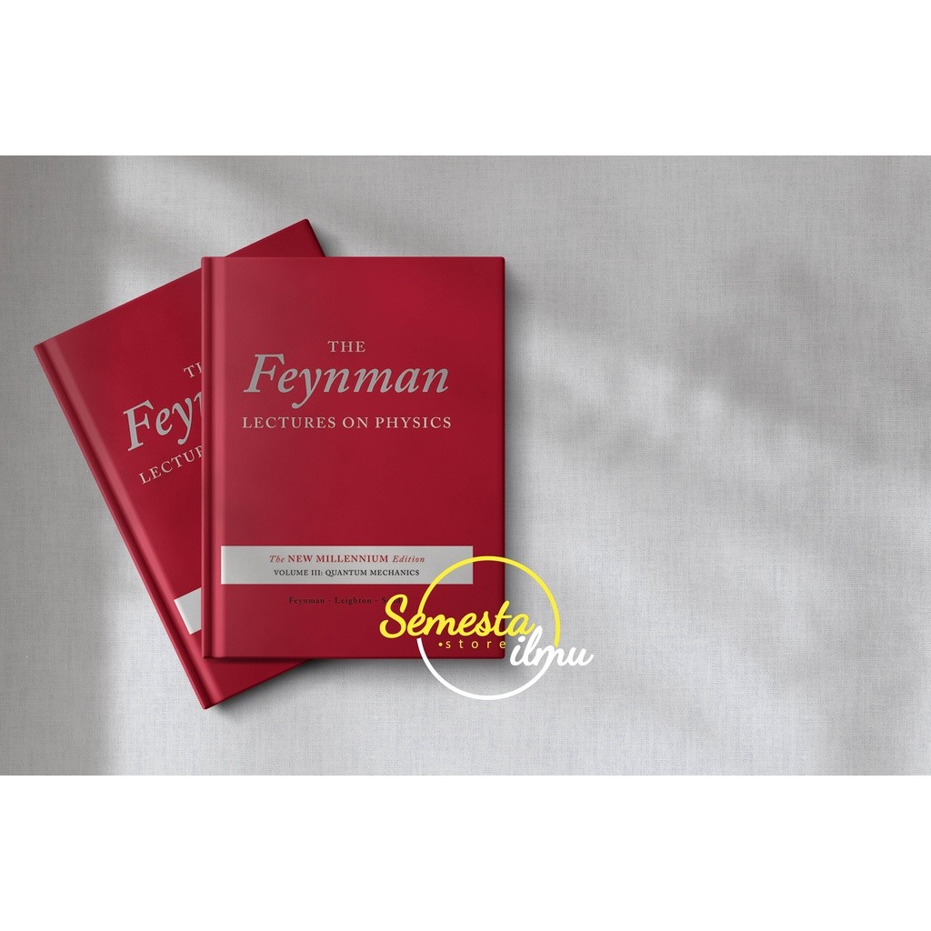 The FEYNMAN LECTURES ON PHYSICS NEW MILLENNNIUM EDITION FEYNMAN•LEIGHTON•SANDS VOLUME III ...