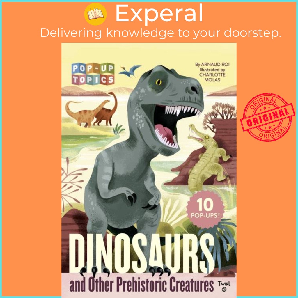 Pop-Up Topics: Dinosaurs and Other Prehistoric Creatures by Arnaud Roi ...