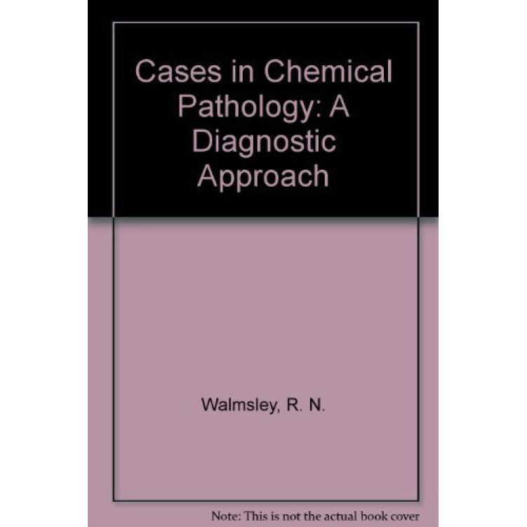 Cases In Chemical Pathology A Diagnostic Approach third Edition ...