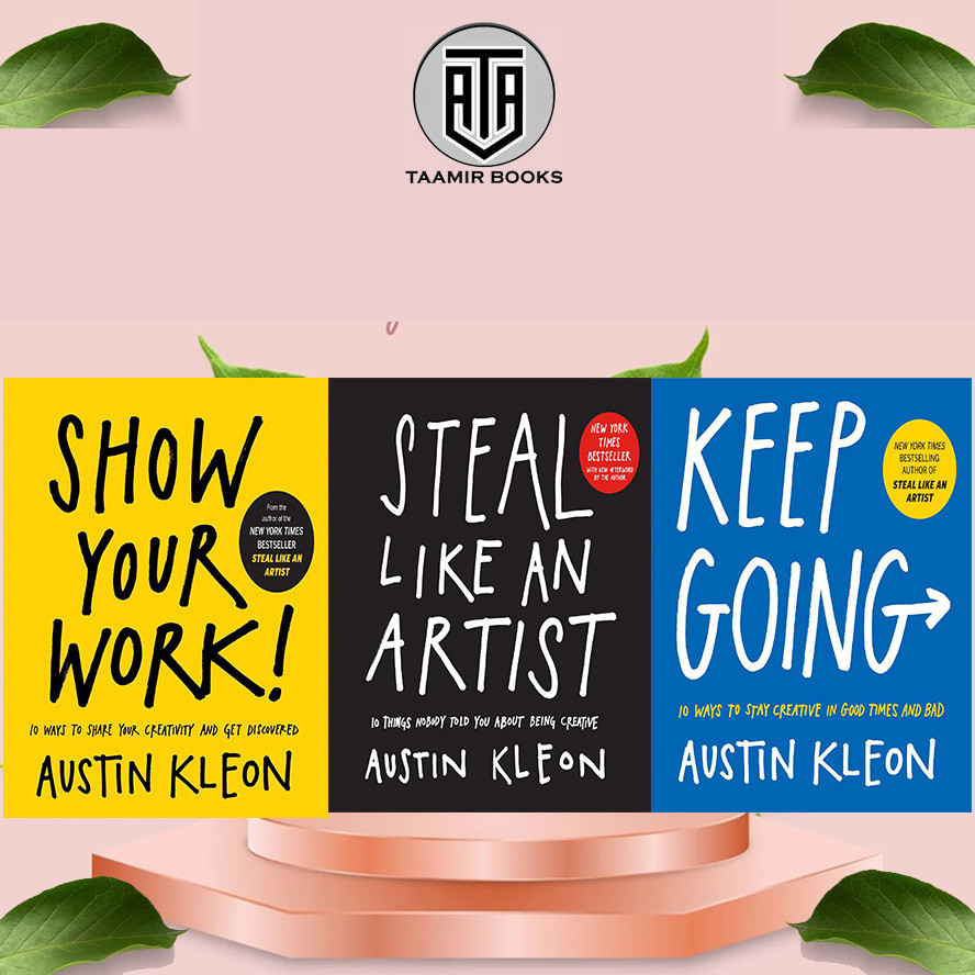 Steal Like an Artist, Show Your Work, Keep Going by Austin Kleon ...