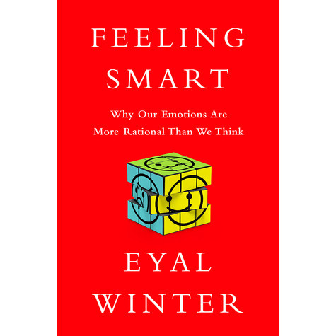 [BnB] Feeling Smart: Why Our Emotions Are More Rational Than We Think ...